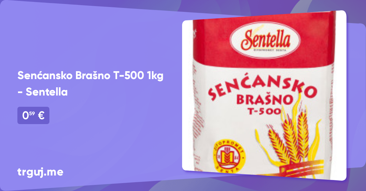 Senćansko Brašno T-500 1kg | Osnovne namirnice za pripremu jela | Trguj.me